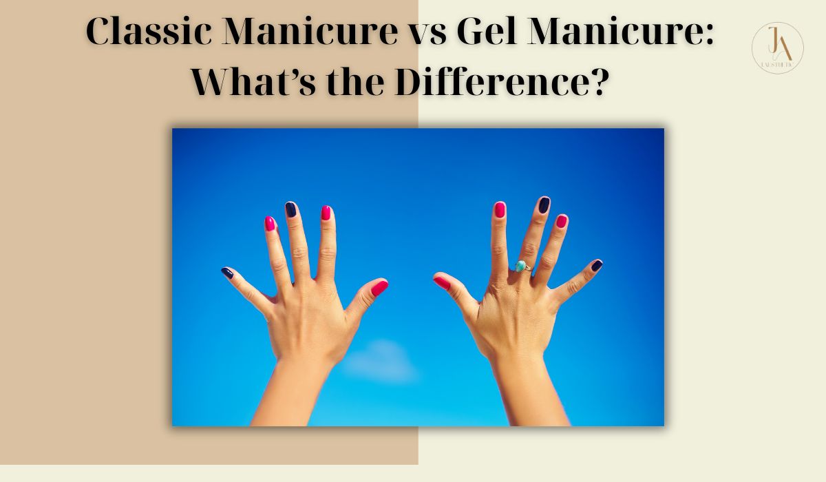 Classic Manicure vs Gel Manicure: What’s the Difference? – J.Aesthetic
