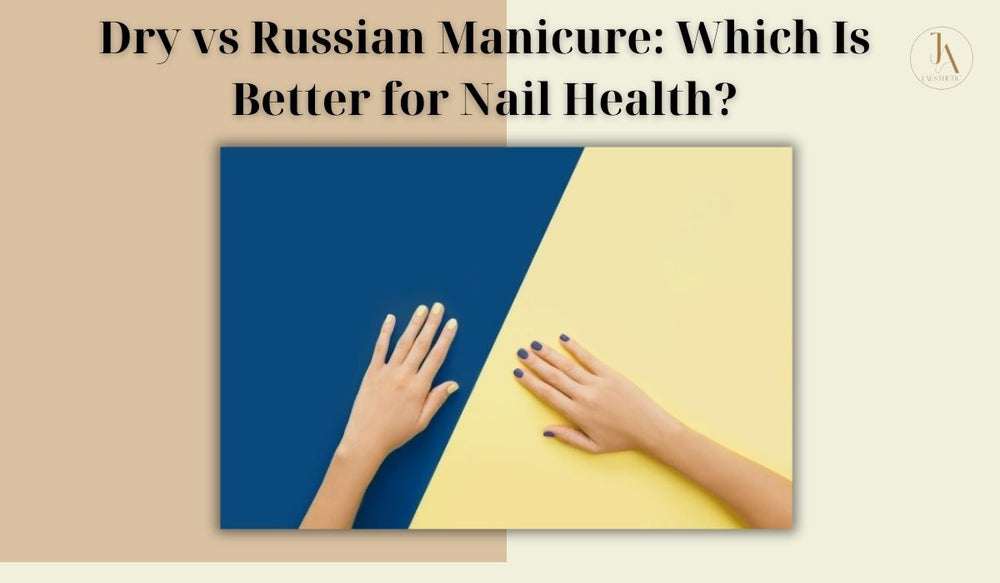 Dry vs Russian Manicure: Which Is Better for Nail Health? – J.Aesthetic
