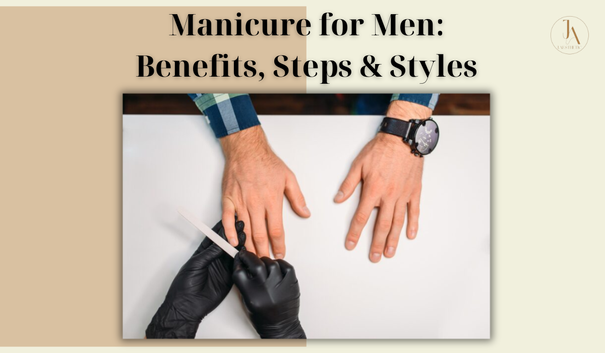 Manicure for Men: Benefits, Steps & Styles – J.Aesthetic